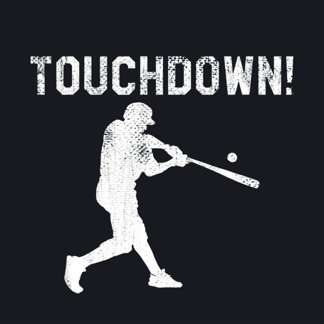 baseball touchdown funny - Baseball - Baseball T-Shirt | TeePublic