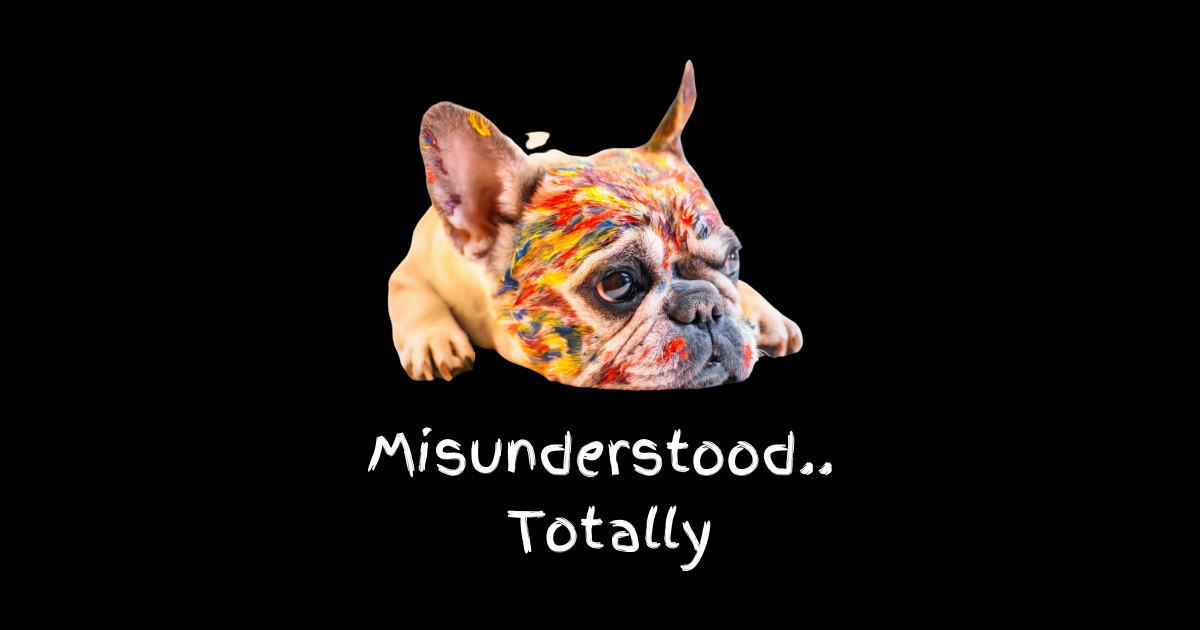 Misunderstood, Totally. - Dogs - T-Shirt | TeePublic