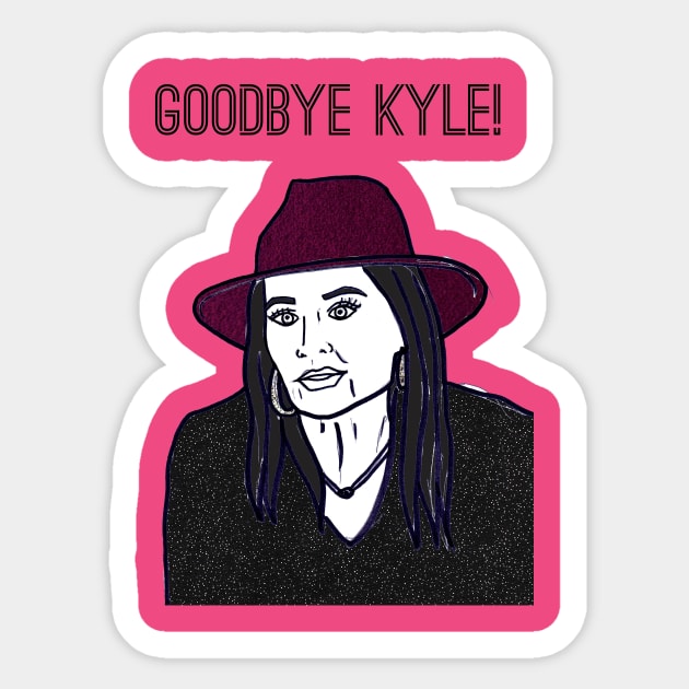 Goodbye Kyle - Real Housewives Of Beverly Hills - Sticker | TeePublic