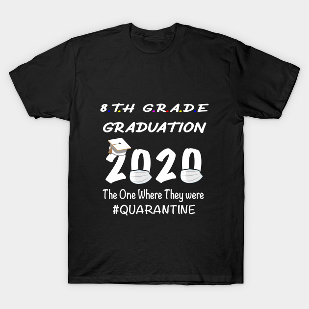 8th Grade Graduation 2020 - 8th Grade Graduation 2020 - T-Shirt | TeePublic