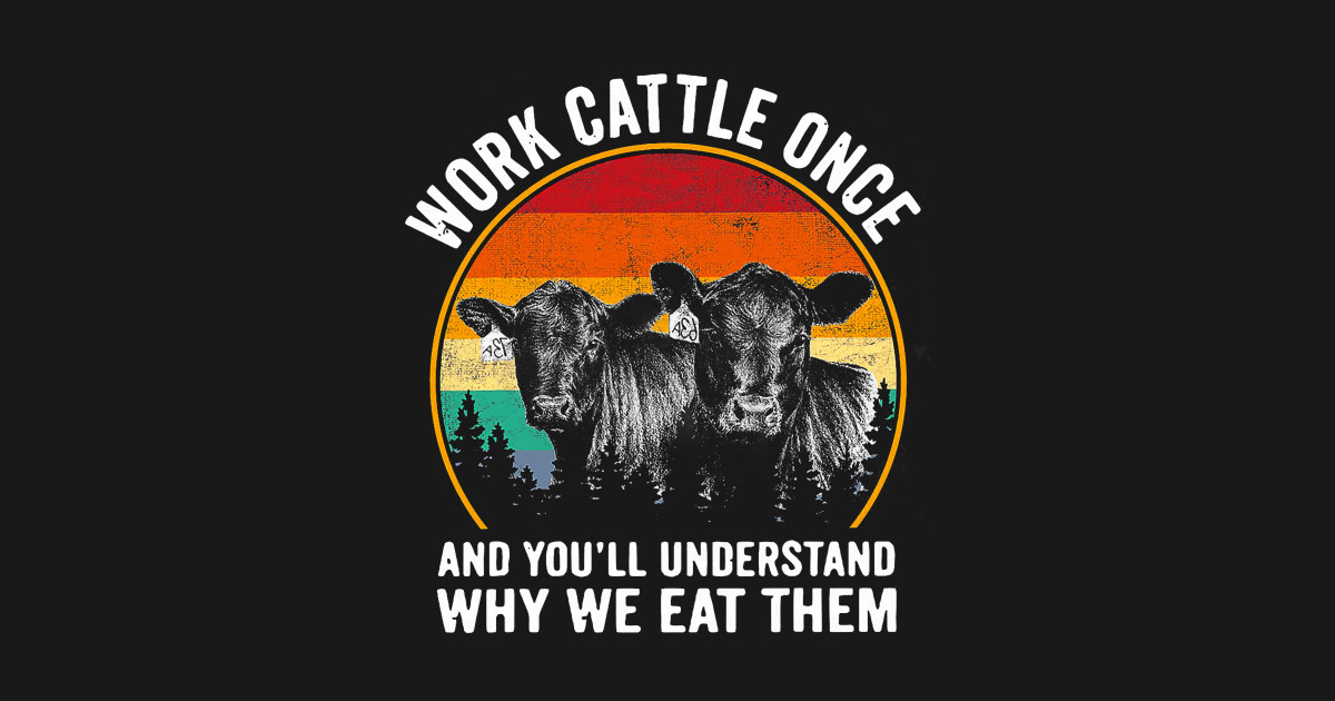Work Cattle Once And You'll Understand Why We Eat Them Retro Cow Farmer ...