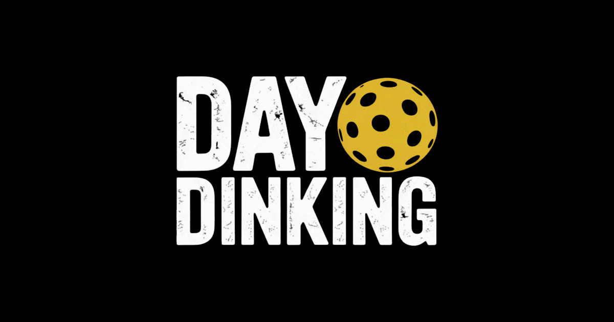 Day Dinking Pickleball Dink Pickle Ball - Pickleball - Sticker | TeePublic