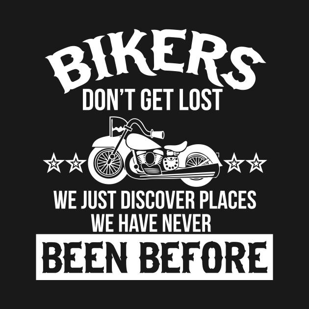 Bikers don't get lost funny motorcycle t shirt - Funny Biker - T-Shirt ... Bikers don't get lost funny motorcycle t shirt - Funny Biker - T-Shirt ...