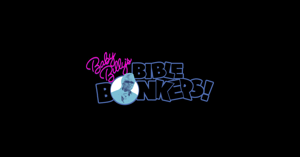 Uncle Baby Billy's Bible Bonkers - Baby Billys Bible Bonkers - Sticker ...