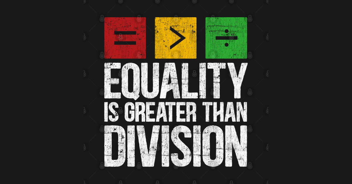 Equality Is Greater Than Division Math Black History Month - Equality ...