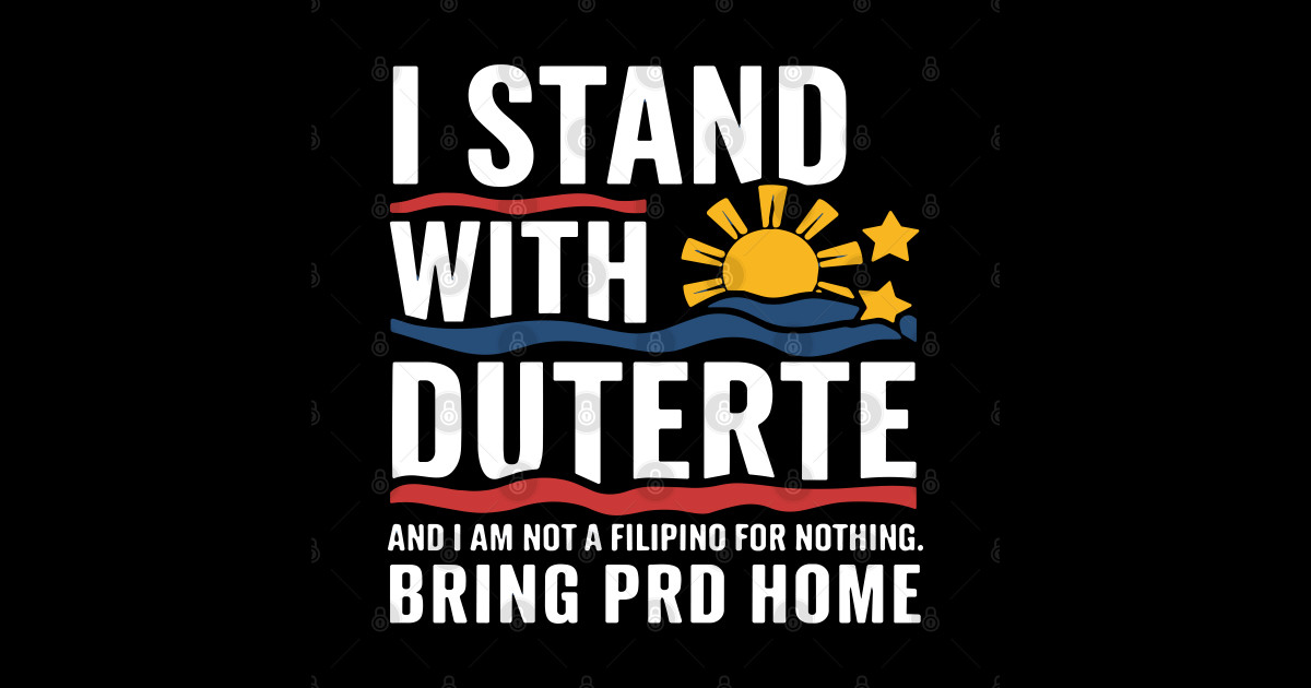 I Stand With Duterte I'm Not Filipino For Nothing Free PRRD - I Stand ...
