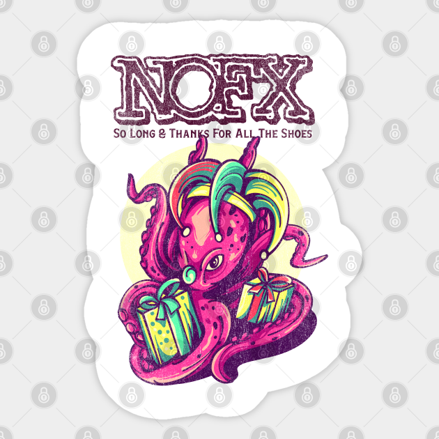 So Long and Thanks for All the Shoes - Nofx - Sticker | TeePublic
