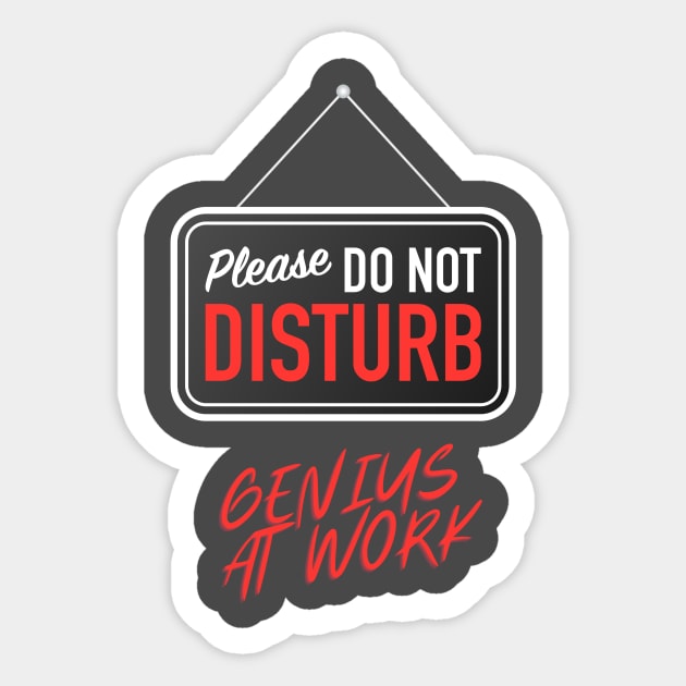 Please Do Not Disturb Sign: Genius at work - Do Not Disturb - Sticker ...