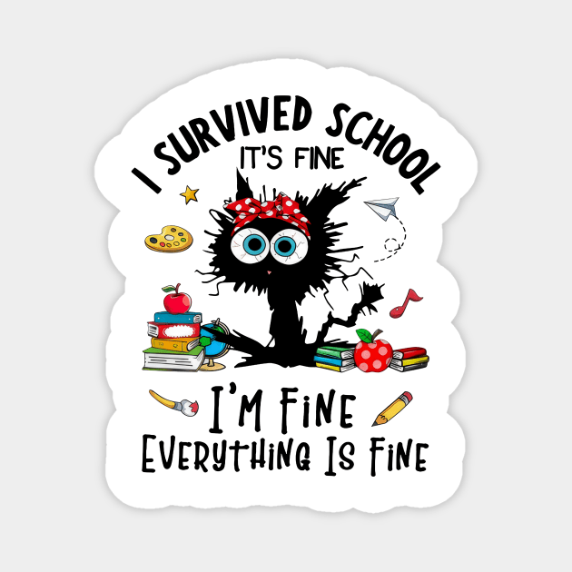 Black Cat I Survived School It's Fine I'm Fine Everything Is Fine - I ...