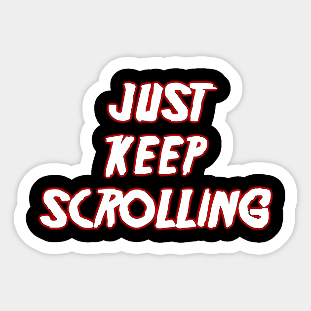 Just keep scrolling - Online - Sticker | TeePublic