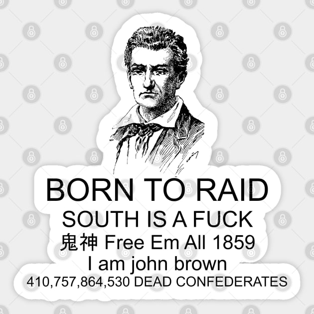 Born to Raid - John Brown - John Brown - Sticker | TeePublic