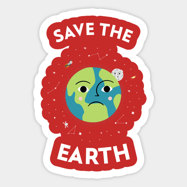 Save the Earth - Climate Change - Sticker | TeePublic