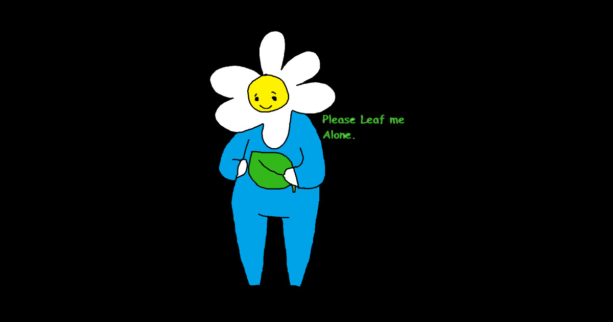 Please Leaf Me Alone - Flower - Sticker | TeePublic