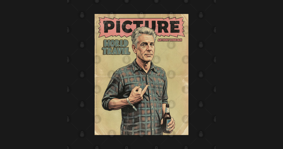 ANTHONY BOURDAIN WORDL TRAVEL - Anthony Bourdain - T-Shirt | TeePublic