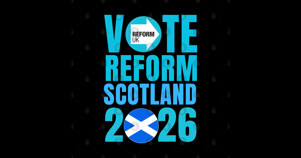 Vote Reform UK Scotland 2026 Scottish elections - Reform Uk Scotland ...