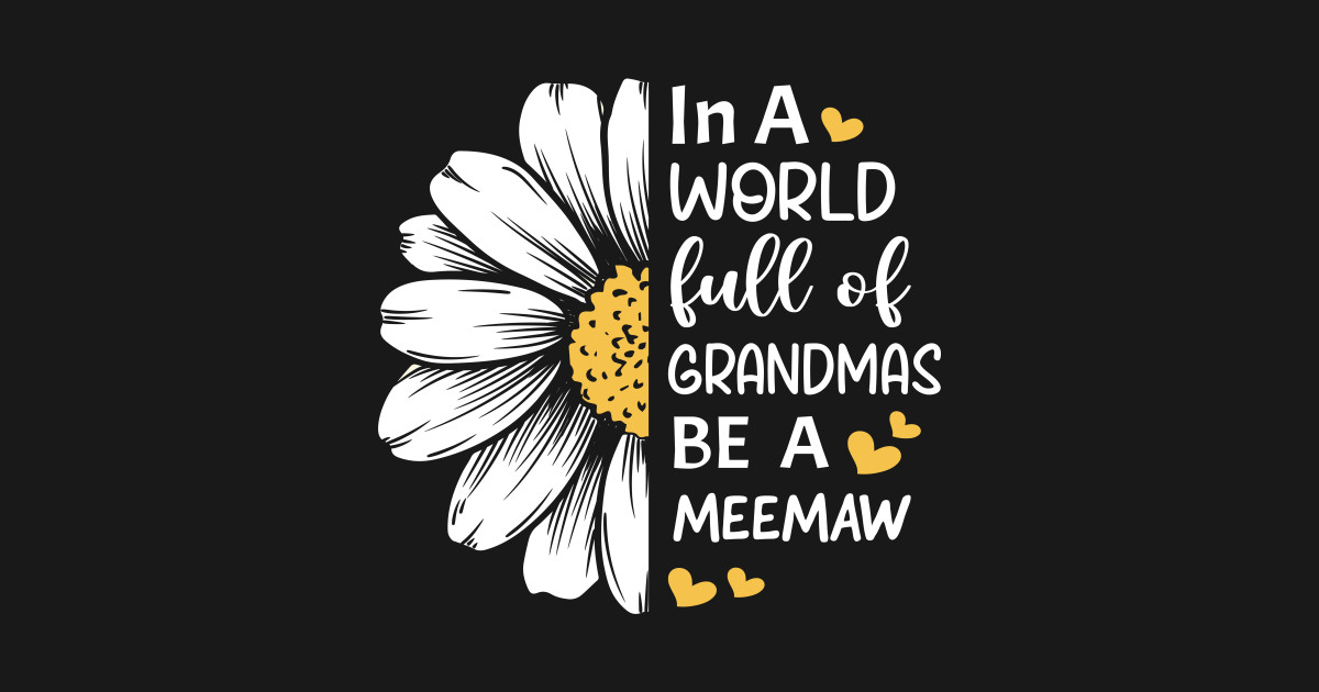 In A World Full Of Grandmas Be A Meemaw - In A World Full Of Grandmas ...