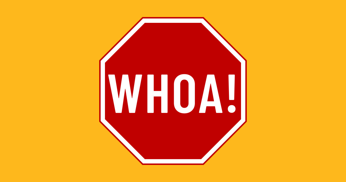 WHOA! Stop Sign - Whoa Stop Sign - T-Shirt | TeePublic
