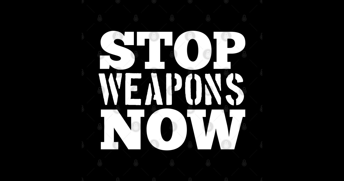 Stop weapons now - Stop Weapons Now - Sticker | TeePublic