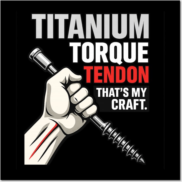 The Torque Master Tendon Specialist “Titanium Torque. Tendon. That’s My ...