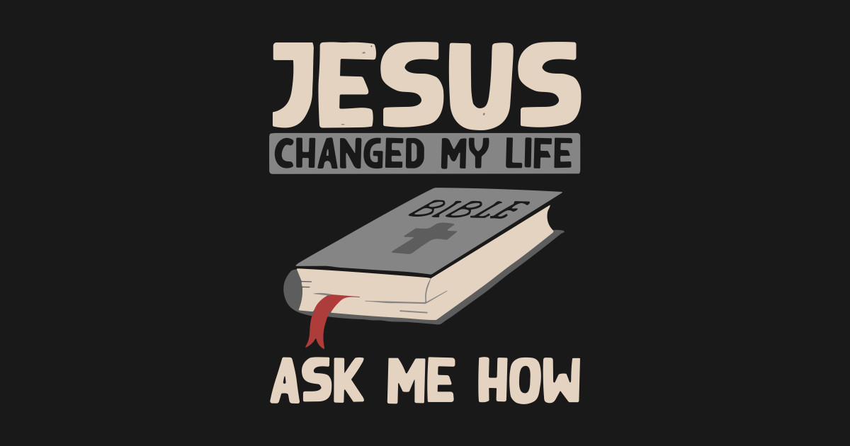 Jesus Changed My Life Ask Me How Retro Christianity Faith Jesus Gift ...