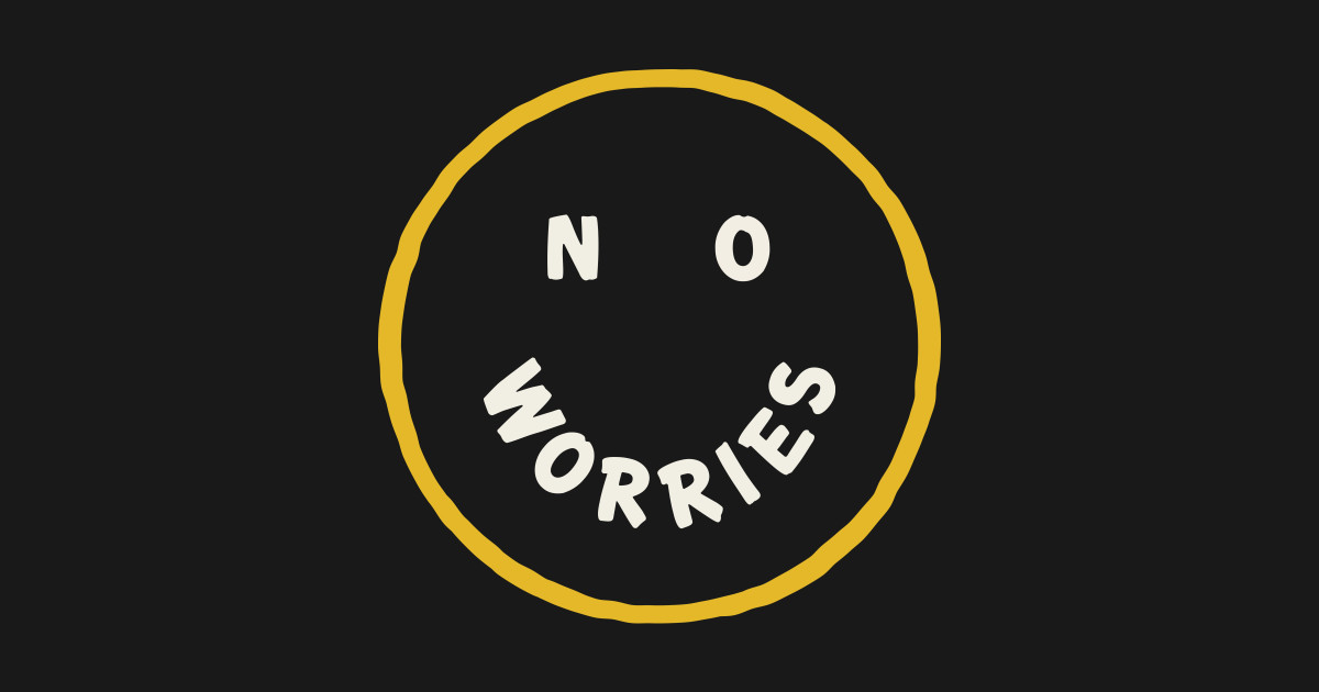 No Worries - No Worries - T-Shirt | TeePublic