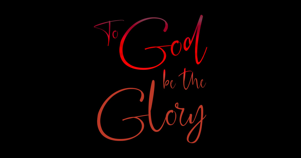 To God be the Glory - God - Tapestry | TeePublic