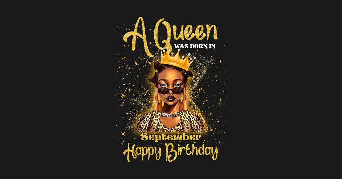 A Queen Was Born In September, Black Queen September, Black Girl ...