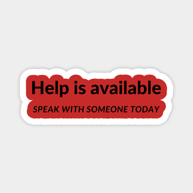Help is available Meme text funny sayings - Sarcasm Sayings - Magnet ...