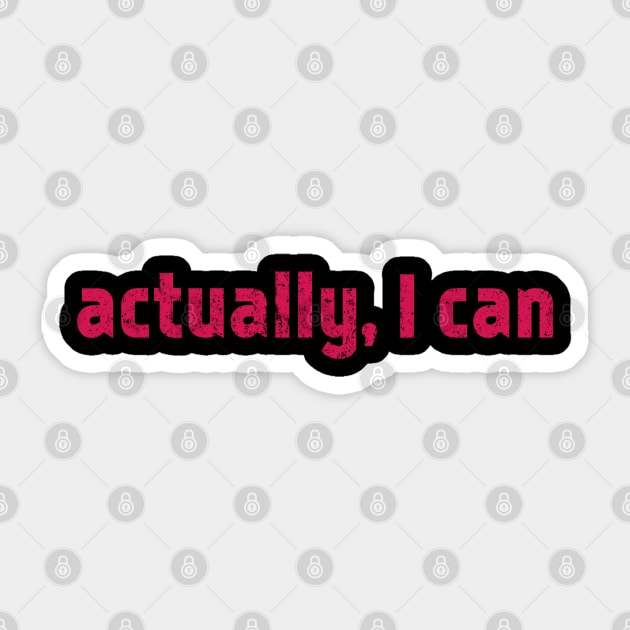 Actually I Can, Red - Actually I Can - Sticker | TeePublic