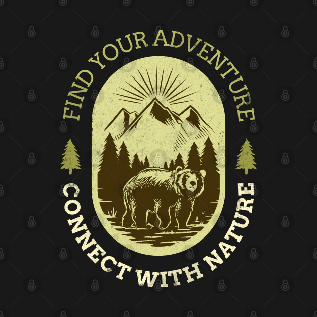 Find Your Adventure Connect With Nature - Adventure - T-Shirt | TeePublic