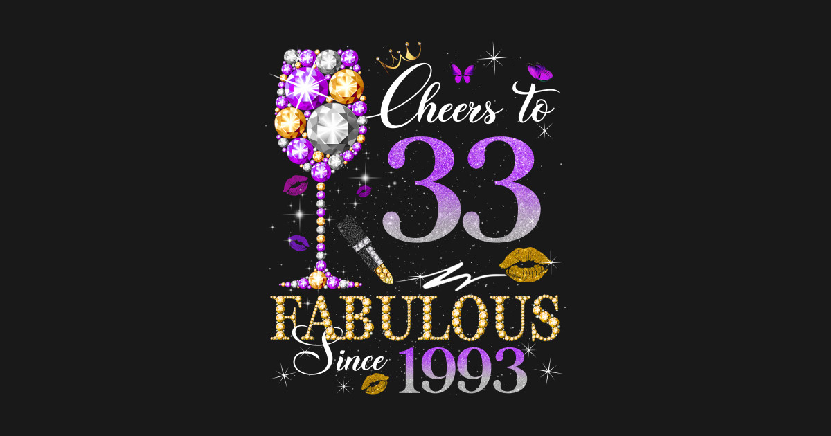 Cheers to 33 and Fabulous Since 1993 Diamond Birthday Queen - 33rd ...
