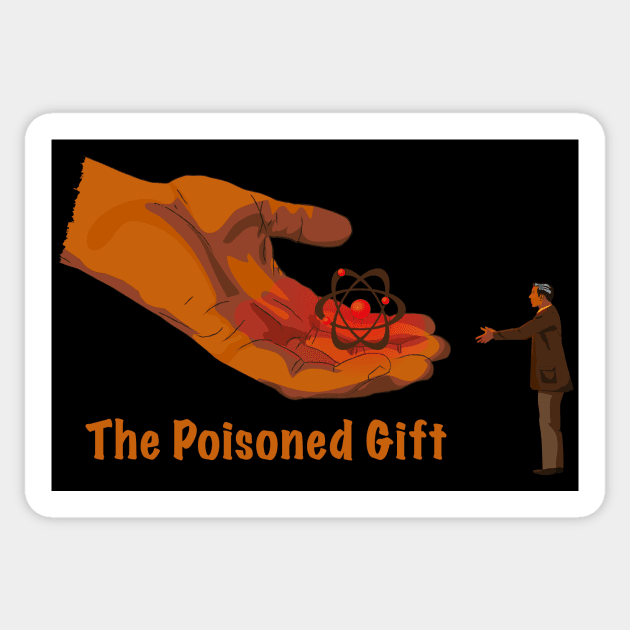 The poisoned gift - Nuclear - Sticker | TeePublic