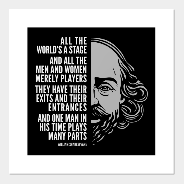 William Shakespeare Inspirational Quote: All The World’s A Stage ...