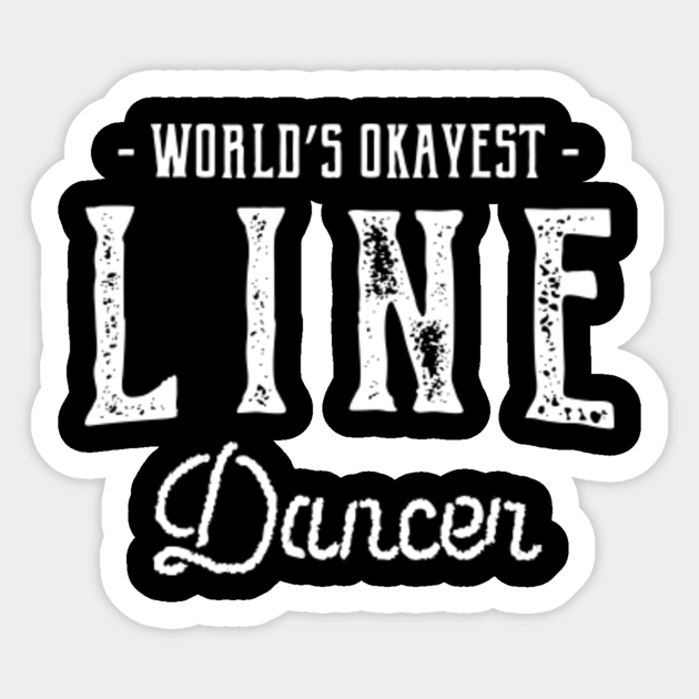 Line Dancer Funny Design - Line Dancing - Sticker | TeePublic