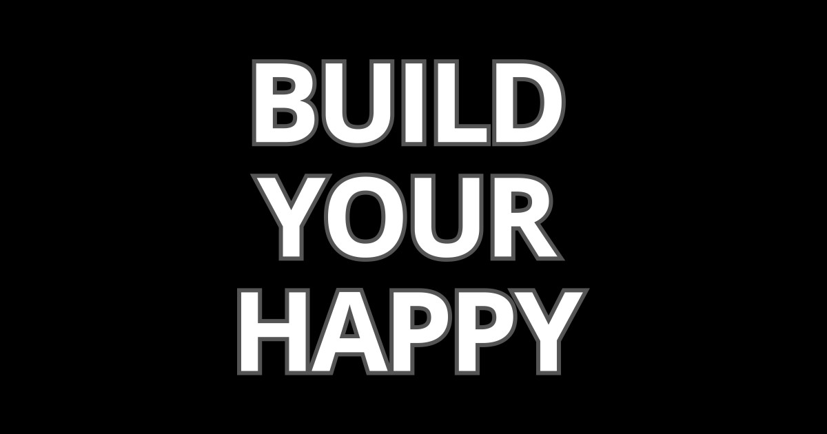 Build your happy - funny - Awareness Family - Sticker | TeePublic