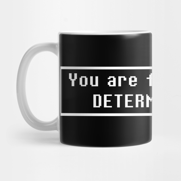 You are filled with determination Undertale - Undertale - Mug | TeePublic