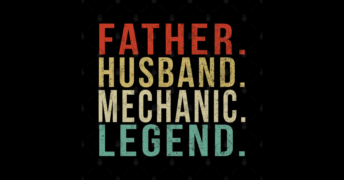 Mechanic Dad Vintage/ Father. Husband. Mechanic . Legend. - Mechanic ...