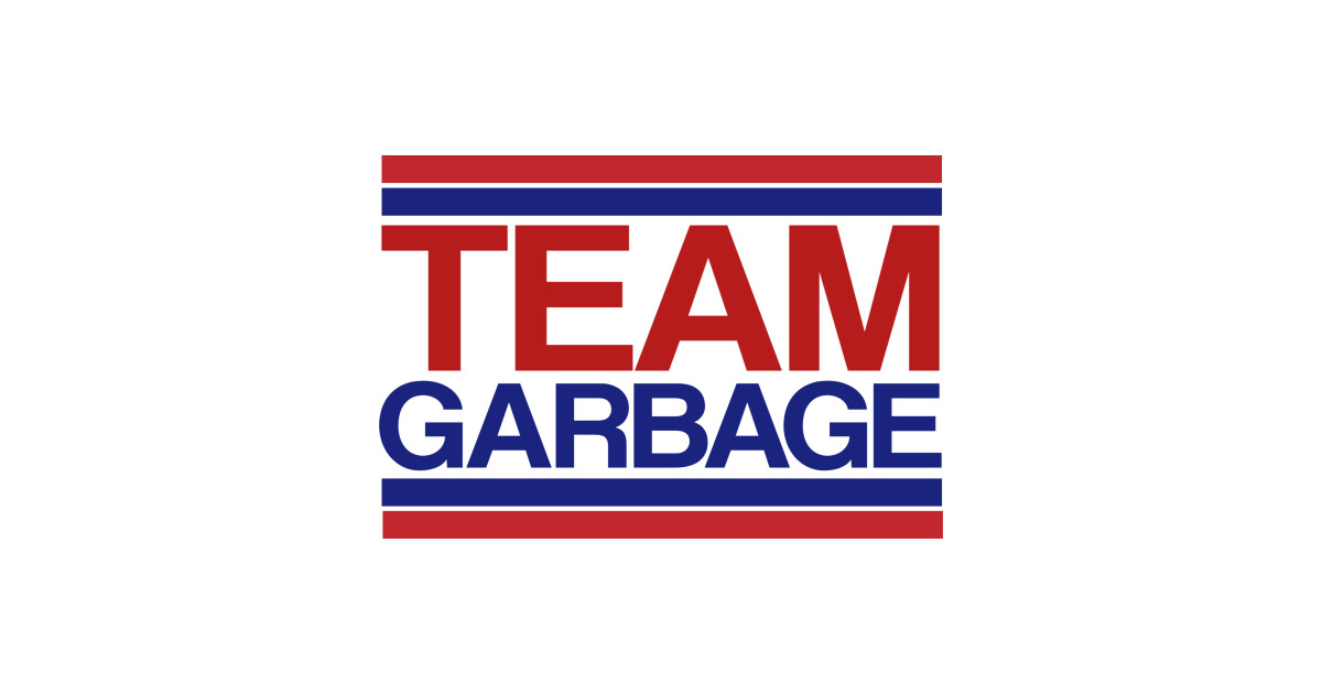 Team-Garbage - Team Garbage - T-Shirt | TeePublic