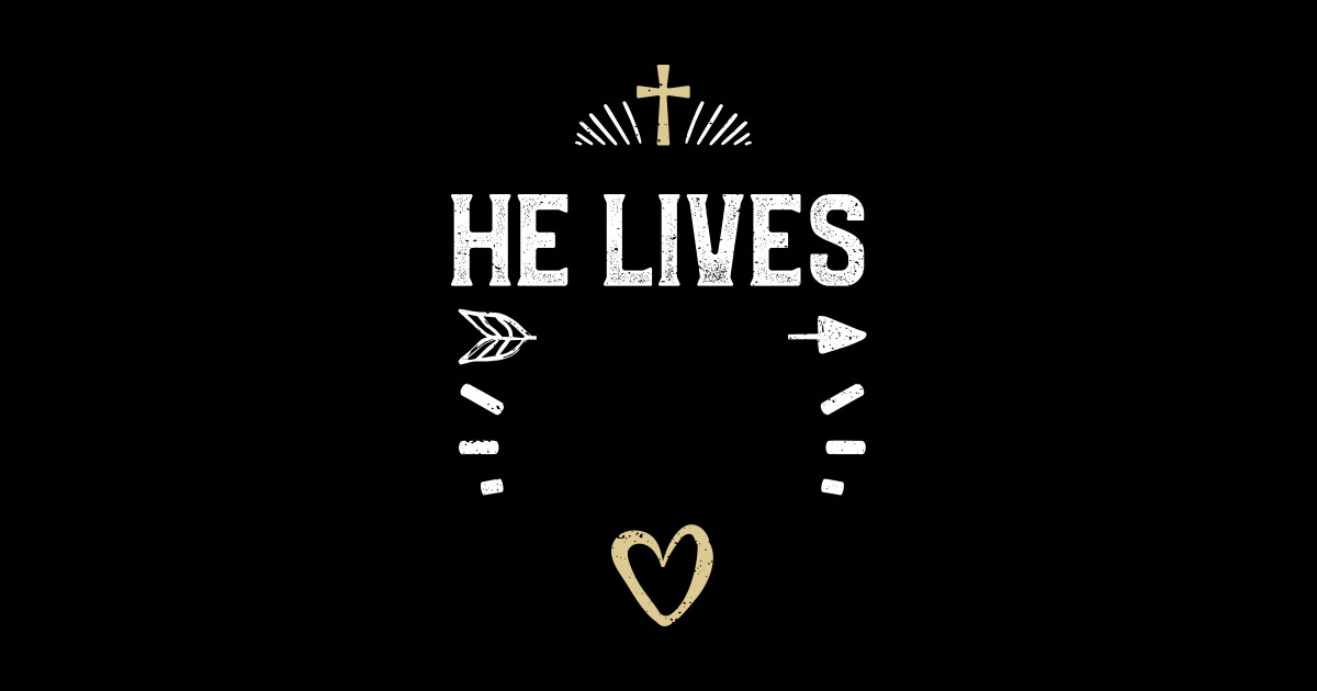 He Lives - Jesus - T-Shirt | TeePublic