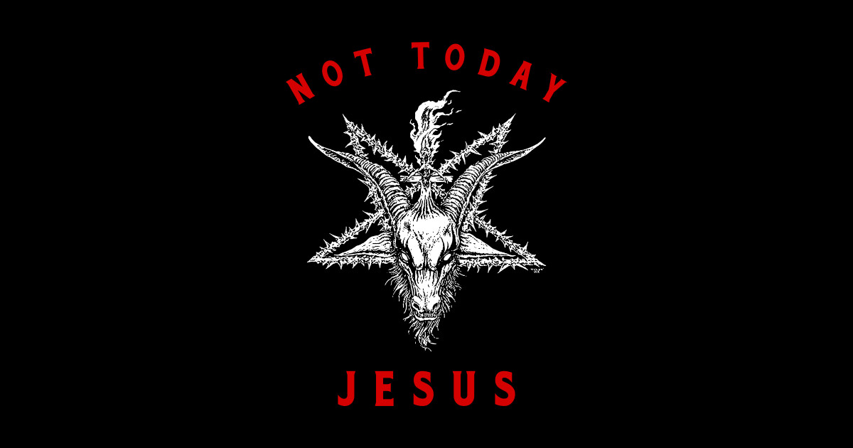Not Today Jesus - Satan - Sticker | TeePublic
