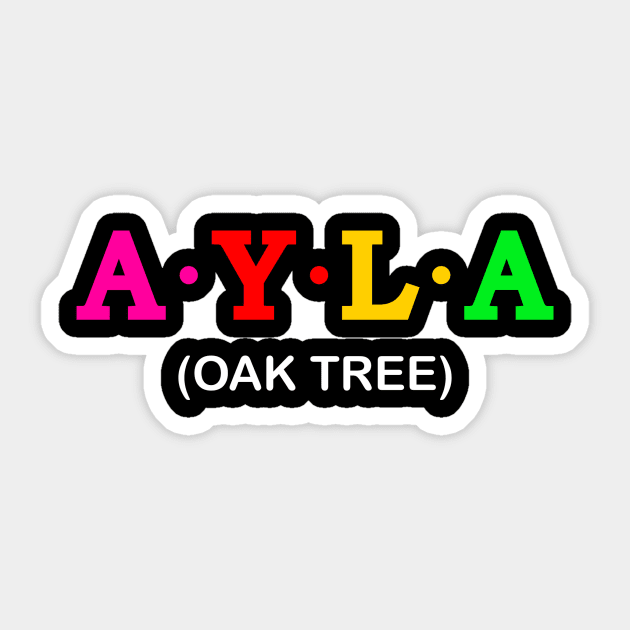 Ayla - Oak Tree - Ayla - Sticker | TeePublic