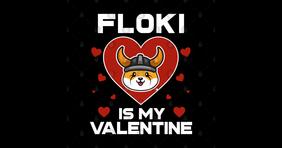 Floki Inu Coin Is My Valentine To The Moon Floki Army Crypto Token ...