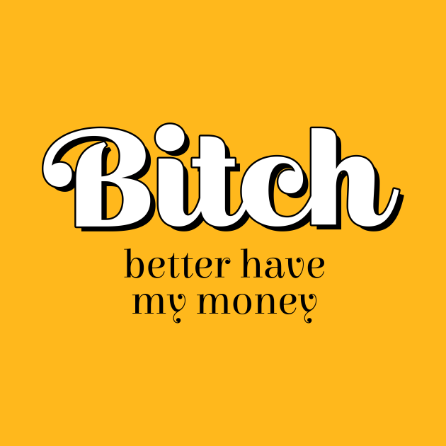 Bitch Better Have My Money Ironic Cute Funny Gift - Bitch - Tapestry ... Bitch Better Have My Money Ironic Cute Funny Gift - Bitch - Tapestry ...