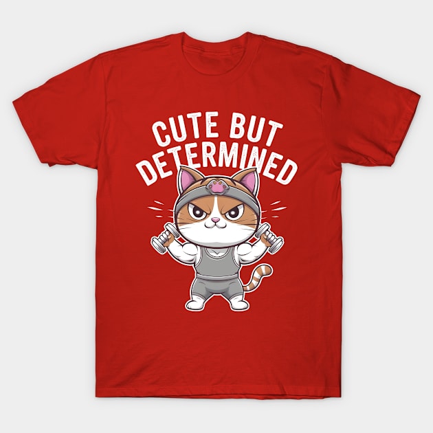 cute but determined cat - Determined - T-Shirt | TeePublic