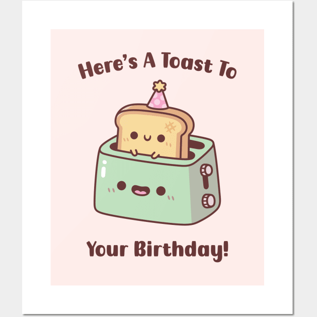 Cute Toaster And Bread Toast To Your Birthday Greeting Pun - Birthday ...
