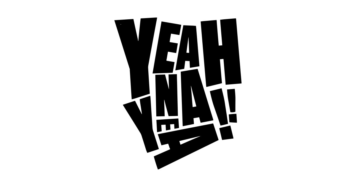 Yeah nah yeah funny quote - Yeah Nah - T-Shirt | TeePublic