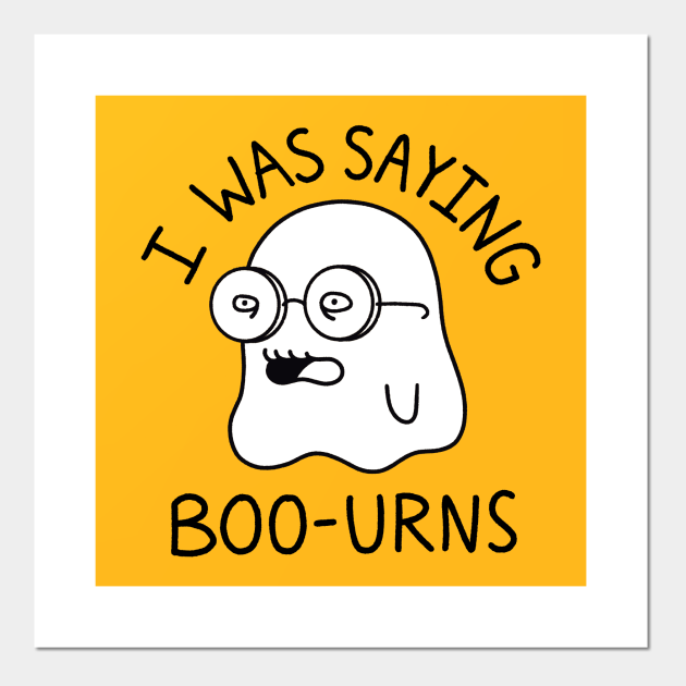 Spooky Season I was saying Boo-urns ghost - Spooky Season - Posters and ...