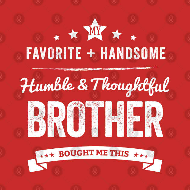 My Favorite Brother Gave Me This Bought Me This Favorite T Shirt