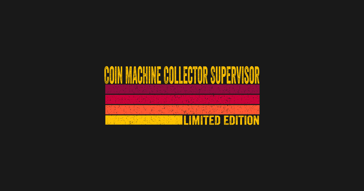 Coin Machine Collector Supervisor - Coin Machine Collector Supervisor ...