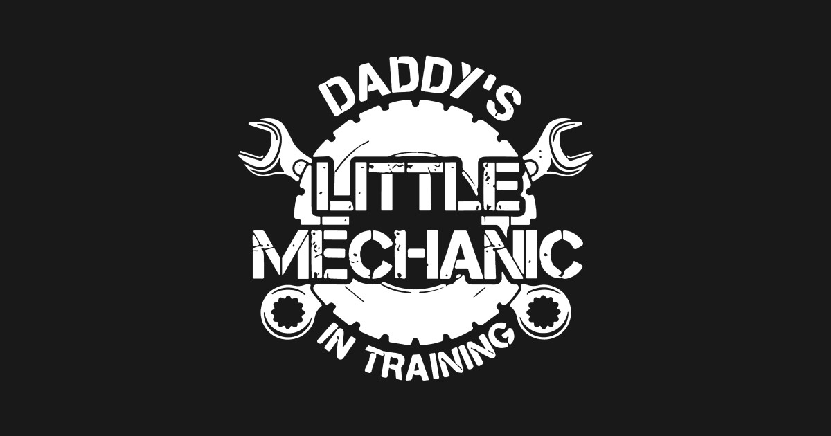 Kids Daddy's Little Mechanic In Training Funny Kids Proud Dad Mechanic ...